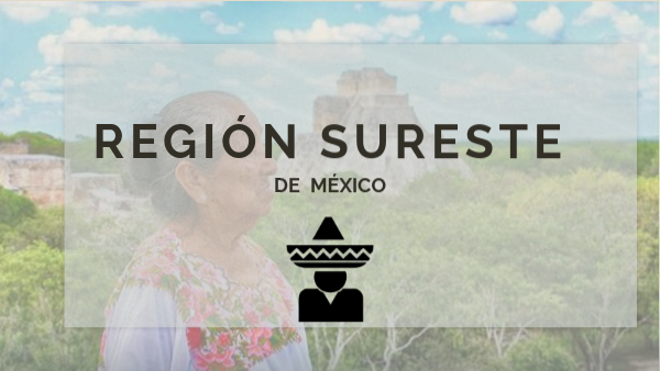 REGIÓN SURESTE MÉXICO