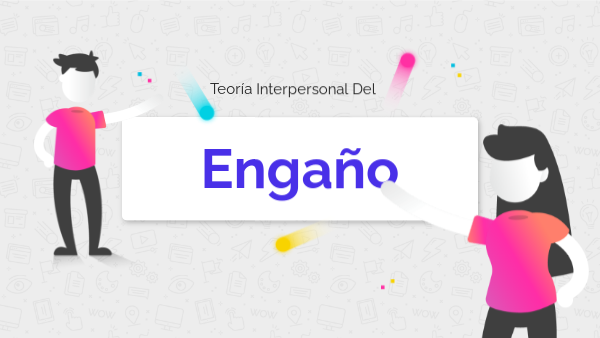 teoría interpersonal del engaño | Genially
