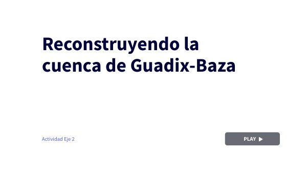 Reconstrucción de la Cuenca Guadix-Baza | Genially