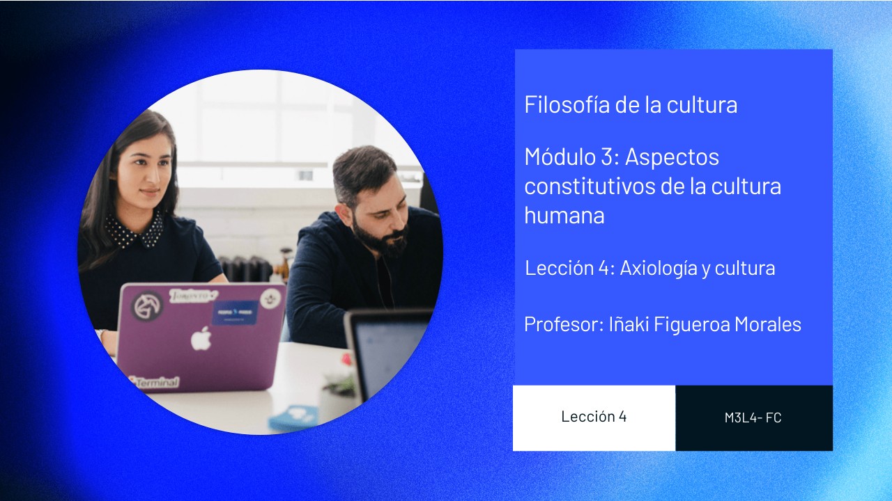 M3L4 - FC - Axiología y cultura | Genially