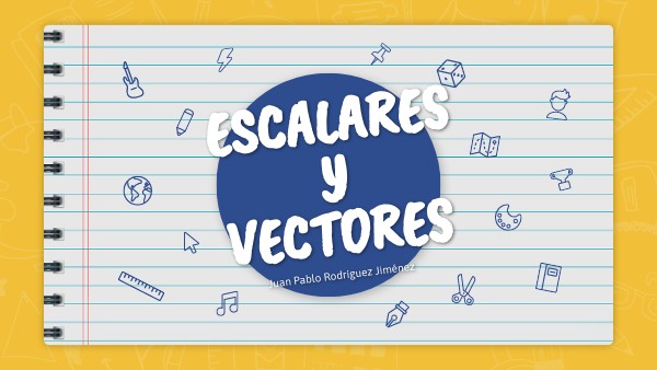 Escalares y Vectores | Genially