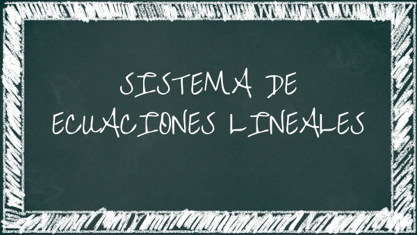 Sistema de Ecuaciones Lineales | Genially