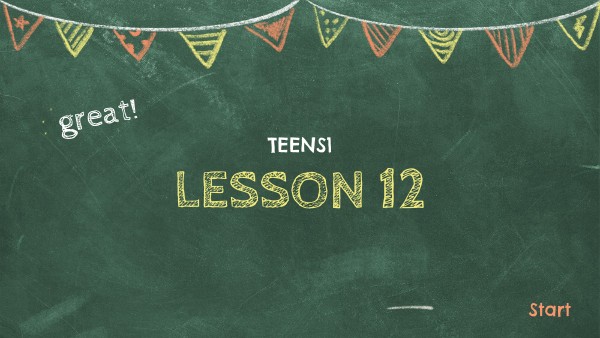 TEENS 1 lesson 12
