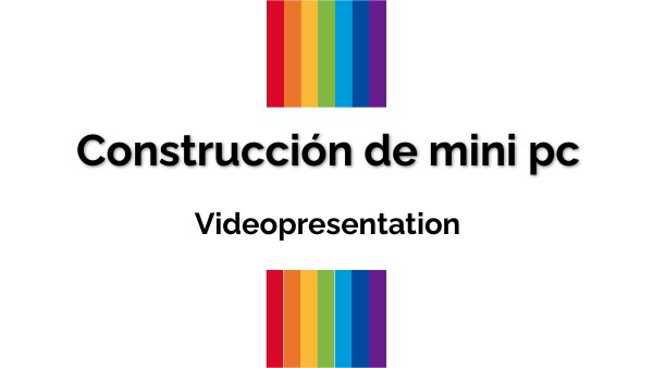 Construyendo de mini pc | Genially