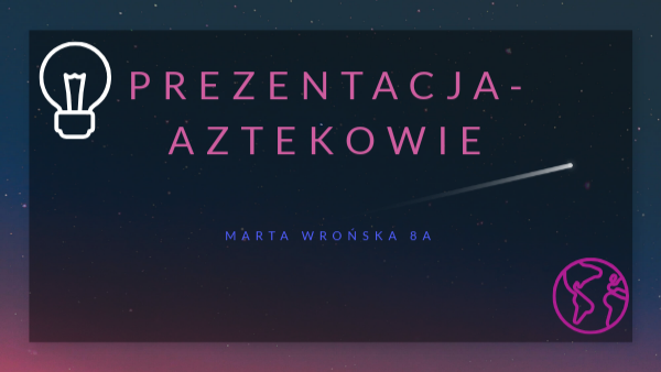 Prezentacja - Aztekowie | Genially