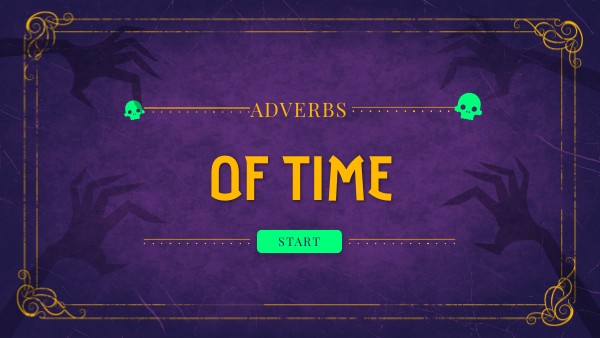 ADVERBS OF TIME | Genially