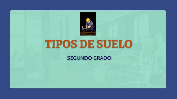 TIPOS DE SUELO | Genially