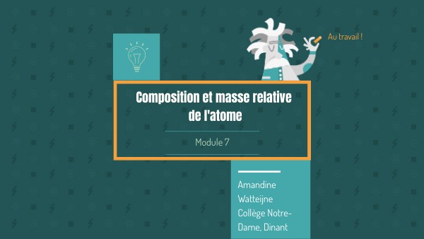 3 Chimie Composition et masse atomique de l'atome - Module 6 | Genially