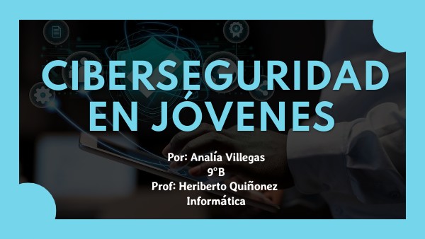 CIBERSEGURIDAD EN LOS JOVENES | Genially