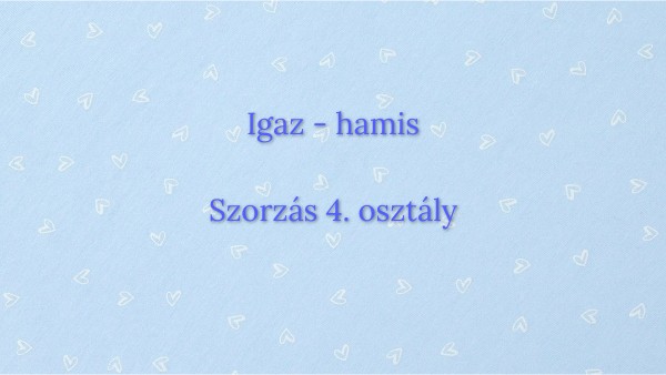 Igaz- hamis 4.o