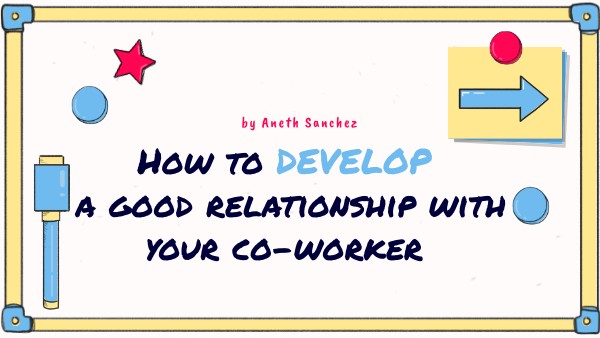 How to develop a good relationship with your coworker | Genially
