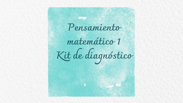 KIT DIAGNÓSTICO PENSAMIENTO MATEMÁTICO | Genially