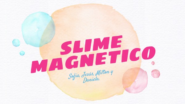 slime magnetico | Genially
