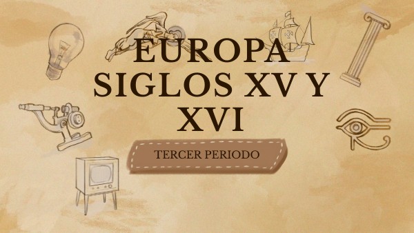 EUROPA SIGLOS XV Y XVI GRADO CUARTO PERIODO TRES. | Genially