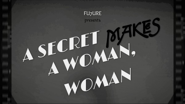 A secret makes a woman woman