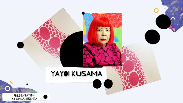 YAYOI KUSAMA PRESENTATION | Genially