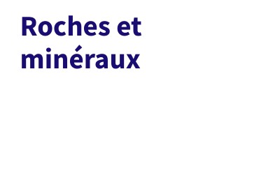 Roches et mineraux | Genially