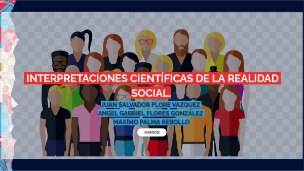 Genially sin título INTERPRETACIONES CIENTÍFICAS DE LA REALIDAD SOCIAL | Genially