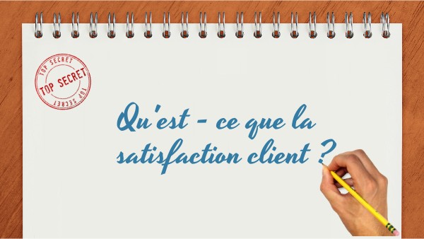 Qu'est ce que la satisfaction client? | Genially