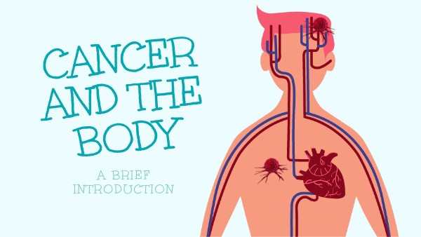 Cancer and the human body | Genially