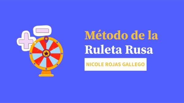 Método de la ruleta rusa - Nicole Rojas