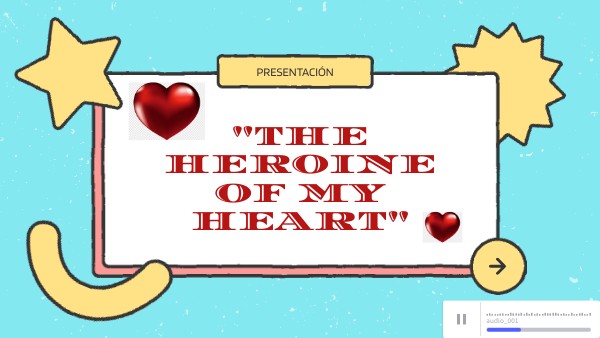 "THE HEROINE OF MY HEART" | Genially