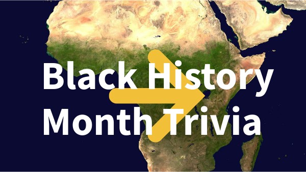Black History Month Trivia