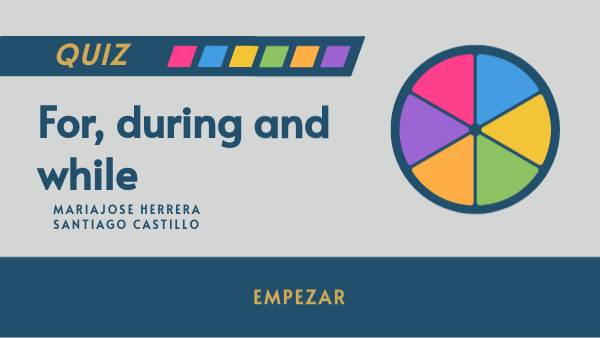 While, During and For | Genially