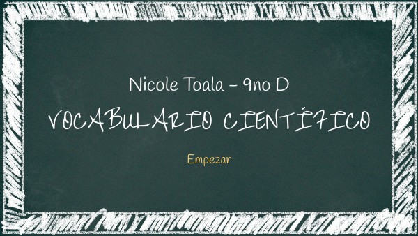 Nicole Estefanía Toala Tinoco - Vocabulario Científico
