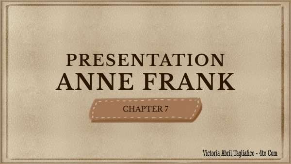 Anne Frank Chapter 7 - Victoria Abril Tagliafico | Genially