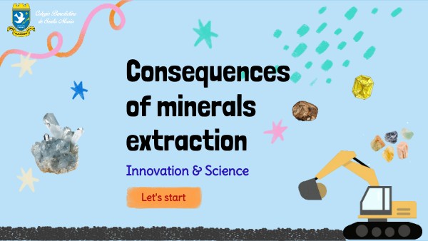 Consequences of minerals extraction | Genially