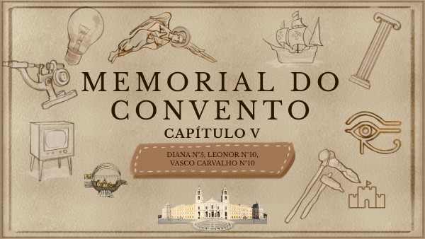Memorial do Convento - Capítulo V | Genially