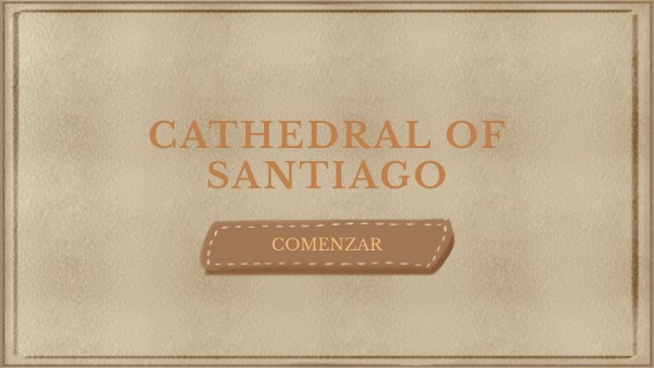 THE CATHEDRAL OF SANTIAGO | Genially