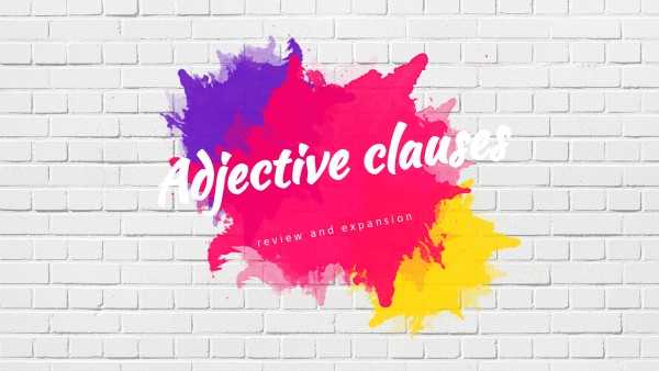 Adjective clauses - advanced | Genially