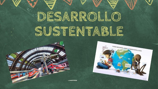 Desarrollo sustentable | Genially