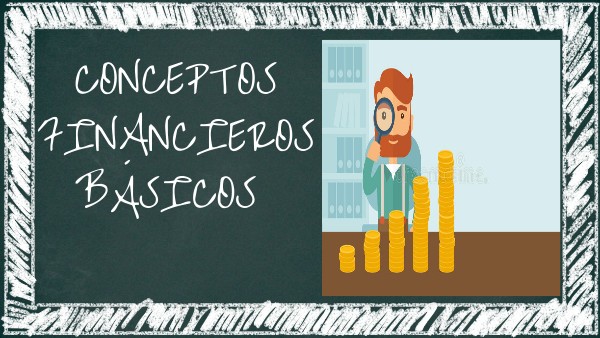 CONCEPTOS FINANCIEROS BASICOS | Genially
