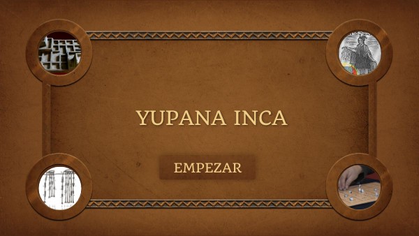 PARTE 1 - YUPANA INKA | Genially
