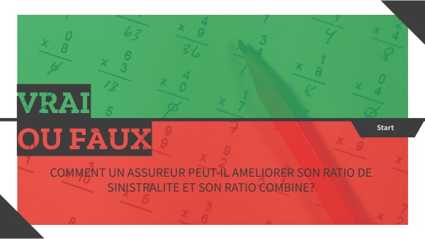 V ou F : Ration de sinistralité et ratio combiné | Genially