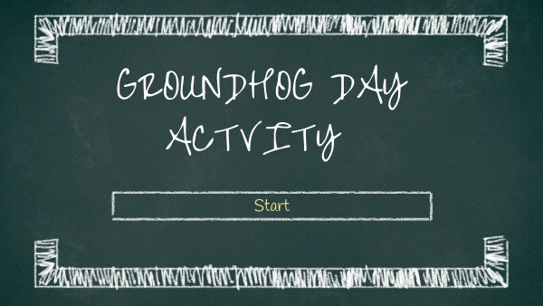 GROUNDHOG DAY GAME | Genially