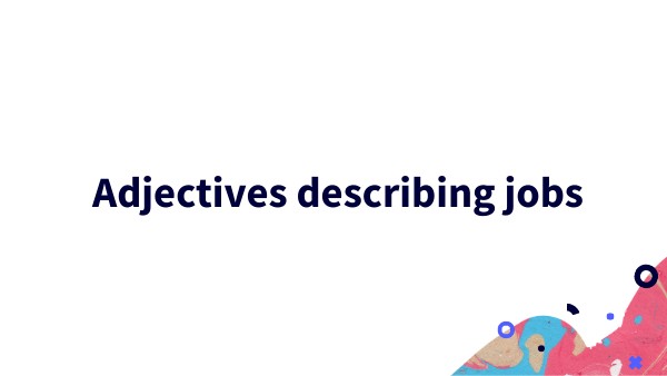 adjectives which describe qualities for jobs | Genially