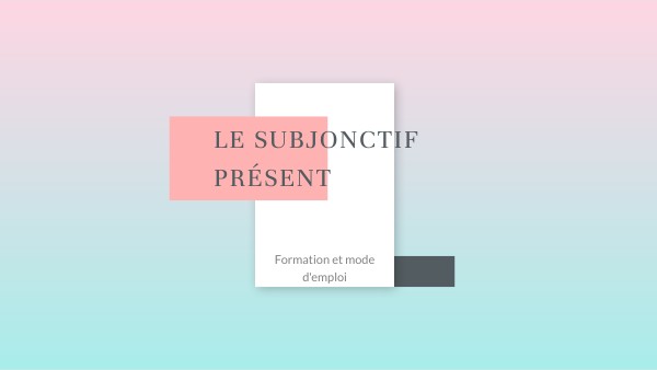 Le subjonctif présent | Genially