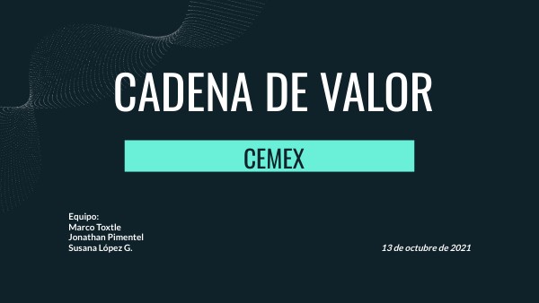 CEMEX y su Cadena de Valor | Genially