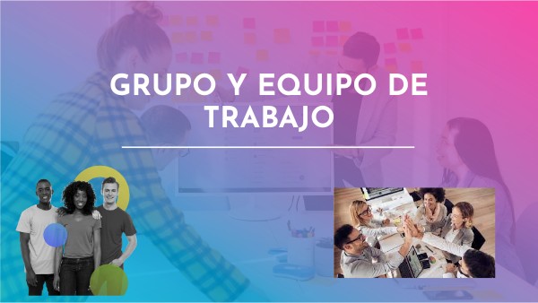 GRUPOS Y EQUIPOS DE TRABAJO | Genially