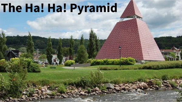 The Ha! Ha! Pyramid