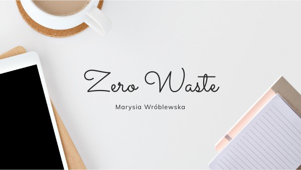 ZERO WASTE - prezentacja | Genially