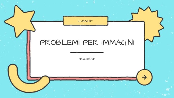 PROBLEMI PER IMMAGINI CLASSE 4^ VILLABRUNA | Genially