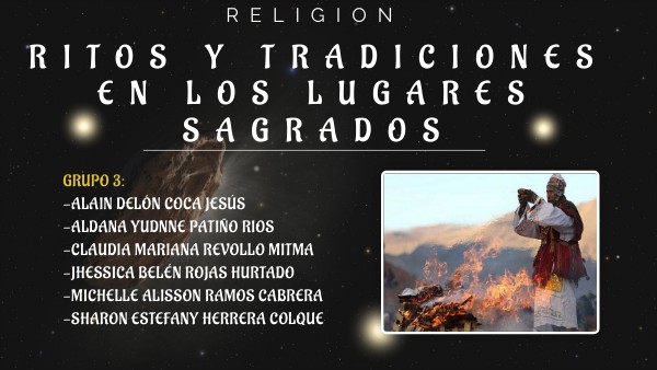 RITOS Y TRADICIONES DE LOS LUGARES SAGRADOS | Genially