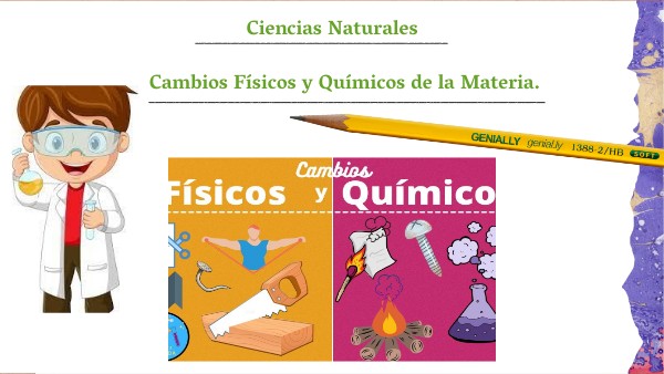 Cambios Físicos y Químicos de la Materia.