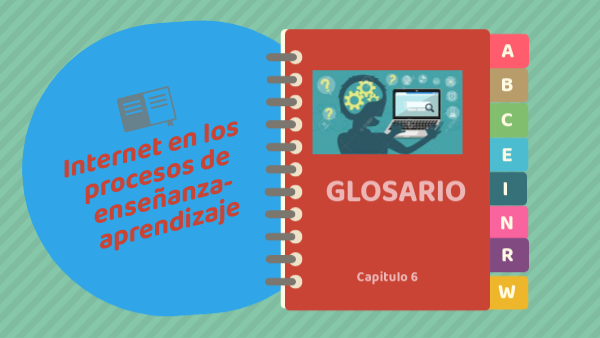 Glosario capitulo 6 | Genially