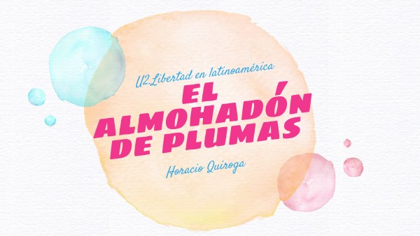 El almohadón de plumas | Genially